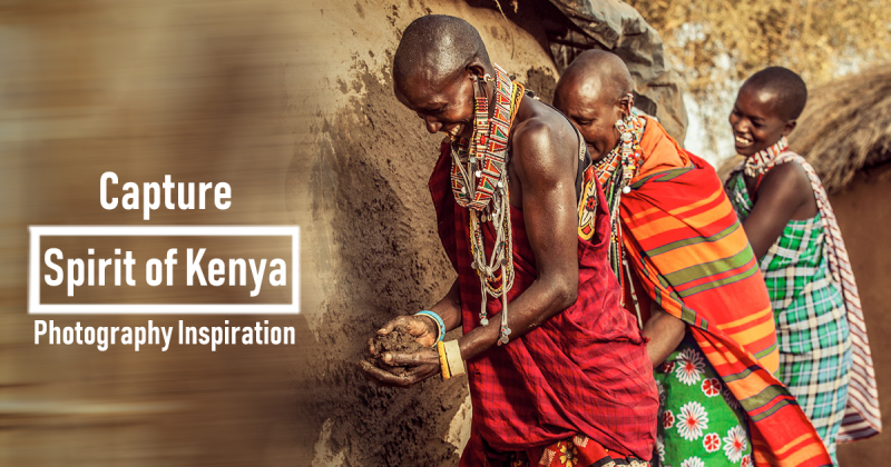 Project - Capture the Spirit of Kenya [PhotoJournalism] | AnimHuT ...